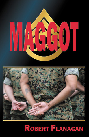 Maggot: Revised Edition by Robert Flanagan | Goodreads