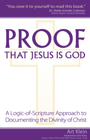 Proof That Jesus is God: A Logic-of-Scripture Approach to Documenting ...
