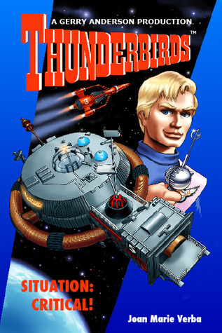 Situation: Critical (Thunderbirds) by Joan Marie Verba | Goodreads