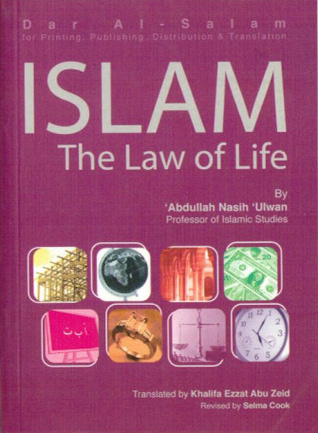 Islam The Law of Life by Abdullah Nasih 'Ulwan | Goodreads