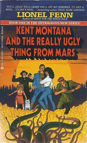 Kent Montana and the Really Ugly Thing from Mars by Lionel Fenn | Goodreads