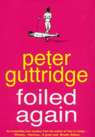Foiled Again by Peter Guttridge | Goodreads