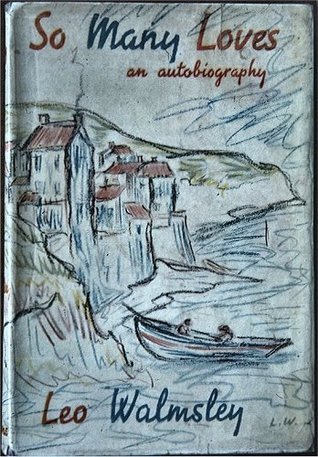 So many loves by Leo Walmsley | Goodreads