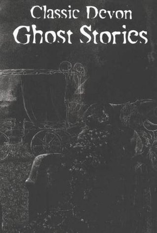 Classic Devon Ghost Stories by Paul White | Goodreads
