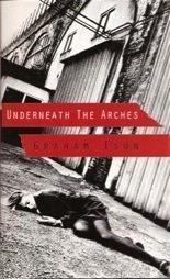Underneath the Arches by Graham Ison | Goodreads
