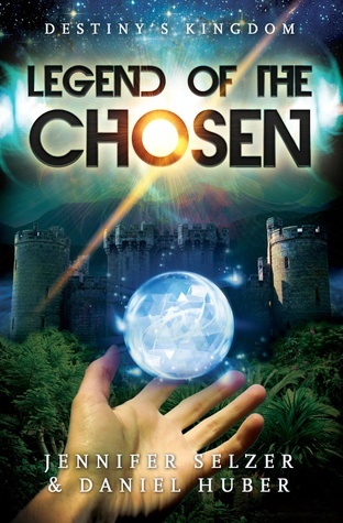 Legend of the Chosen (Destiny's Kingdom #1) by Jennifer Selzer | Goodreads