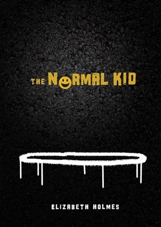 The Normal Kid by Elizabeth Holmes | Goodreads