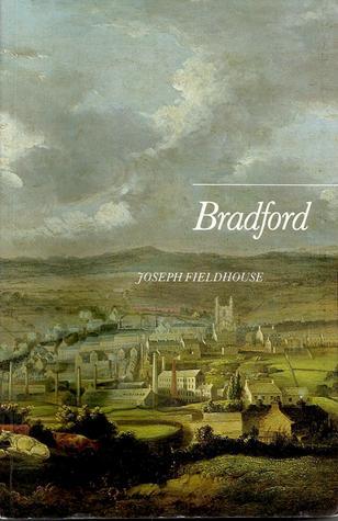Bradford; (Local history series) by Joseph Fieldhouse | Goodreads