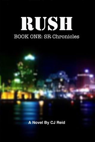 RUSH Book One: SR Chronicles by C.J. Reid | Goodreads