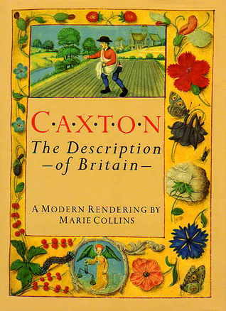 Caxton: The Description of Britain: A Modern Rendering by William ...