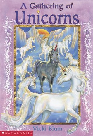 A Gathering of Unicorns (Unicorns #5) by Vicki Blum | Goodreads