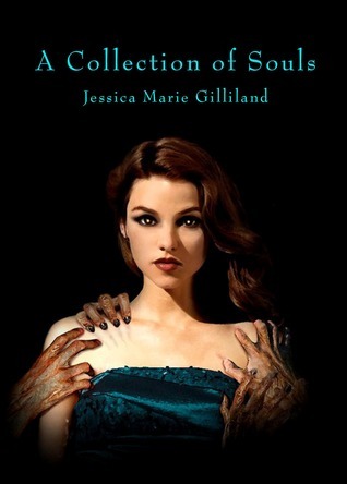 A Collection of Souls by Jessica Marie Gilliland | Goodreads