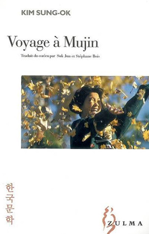 Voyage à Mujin by Kim Seung-ok | Goodreads