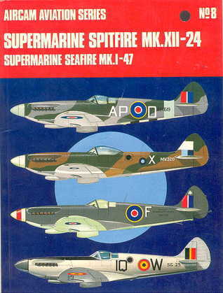 Supermarine Spitfire MK.XII-24, Supermarine Seafire MK.I-47 by Ted ...