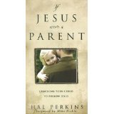 If Jesus Were a Parent by Hal Perkins | Goodreads