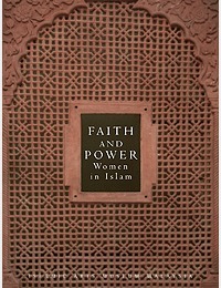 Faith and Power: Women in Islam by Islamic Arts Museum Malaysia | Goodreads