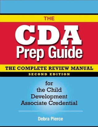 The CDA Prep Guide: The Complete Review Manual for the Child ...