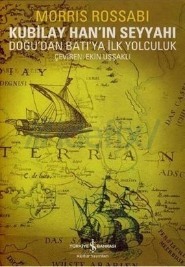 Kubilay Han'ın Seyyahı by Morris Rossabi | Goodreads
