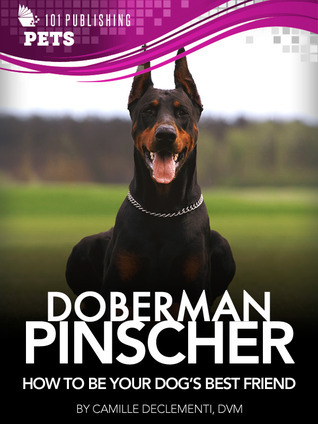 Doberman Pinscher: How to Be Your Dog's Best Friend by Camille ...
