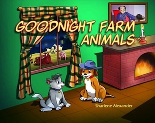 Goodnight Farm Animals by Sharlene Alexander | Goodreads