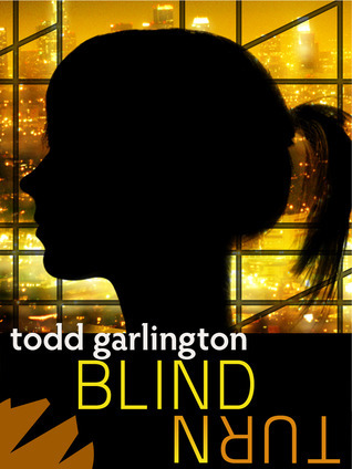 Blind Turn by Todd Garlington | Goodreads