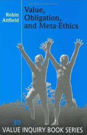 Value, Obligation, And Meta-ethics.(Value Inquiry Book Series 30) by ...