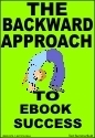 The Backward Approach to Ebook Success by Ted Summerfield | Goodreads
