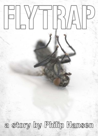 Flytrap by Philip Hansen | Goodreads