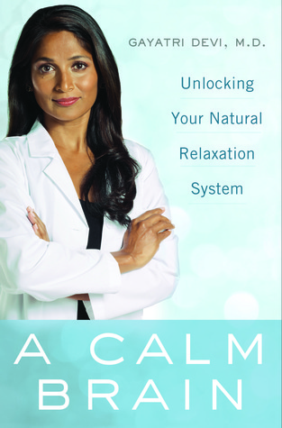 A Calm Brain: Unlocking Your Natural Relaxation System by Gayatri Devi ...