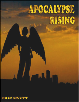 Apocalypse Rising by Eric Swett | Goodreads