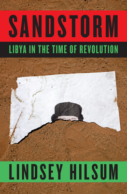 Sandstorm: Libya in the Time of Revolution by Lindsey Hilsum | Goodreads