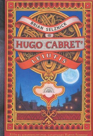 Hugo Cabret' leiutis by Brian Selznick | Goodreads