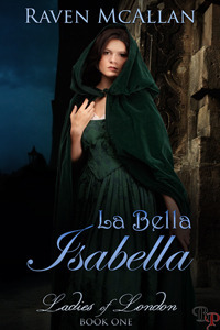La Bella Isabella (Ladies Of London, #1) by Raven McAllan | Goodreads