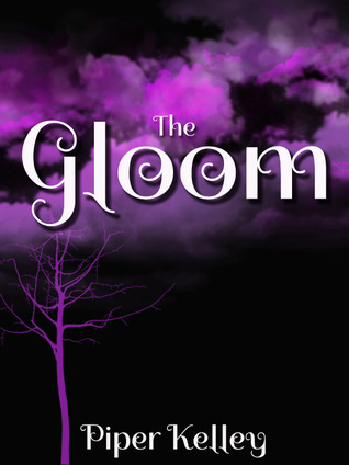 The Gloom (The Gloom Trilogy, #1) by Piper Kelley | Goodreads
