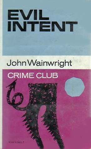 Evil Intent (Charles Ripley, #1) by John Wainwright | Goodreads