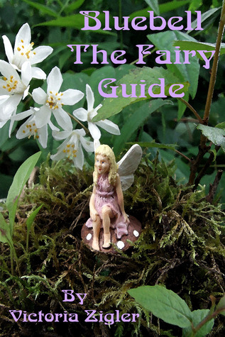 Bluebell The Fairy Guide by Victoria Zigler | Goodreads