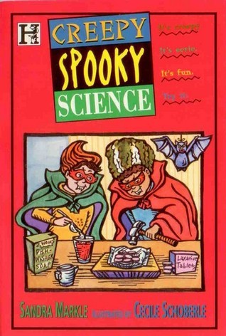 Creepy, Spooky Science by Sandra Markle | Goodreads