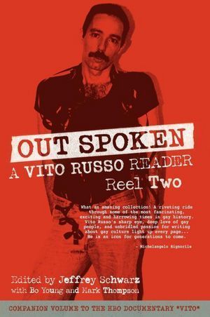 Out Spoken: A Vito Russo Reader, Reel Two by Vito Russo | Goodreads