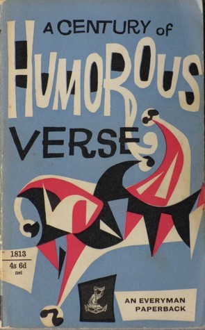 A Century of Humorous Verse 1850-1950 by Roger Lancelyn Green | Goodreads