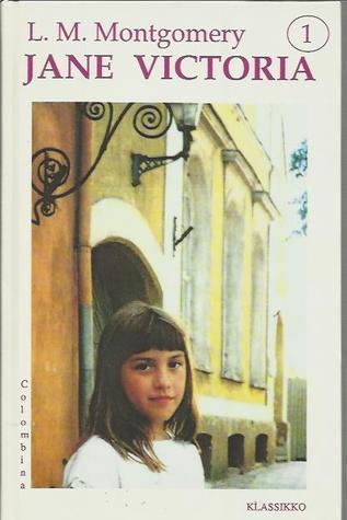 Jane Victoria (Jane of Lantern Hill, #1.1) by L.M. Montgomery | Goodreads