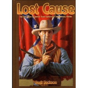 Lost Cause: John Wesley Hardin, the Taylor Sutton Feud, and ...