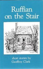 Ruffian on the Stair: Short Stories by Geoffrey Clark | Goodreads