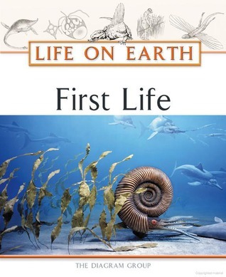 First Life (Life on Earth) by The Diagram Group | Goodreads