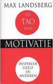 De TAO van motivatie by Max Landsberg | Goodreads