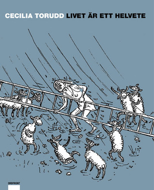 Livet är ett helvete by Cecilia Torudd | Goodreads