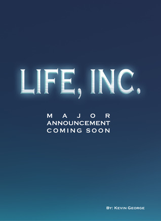 Life, Inc. by Kevin George | Goodreads