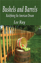 Bushels and Barrels: Redefining the American Dream by Lee Ray | Goodreads