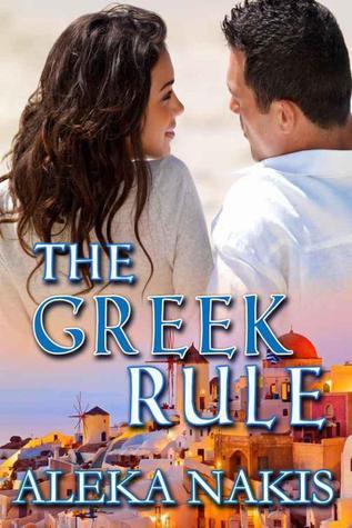 The Greek Rule by Aleka Nakis | Goodreads