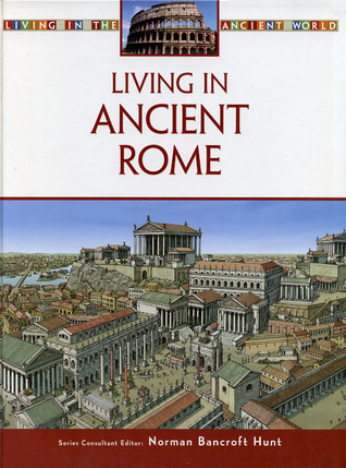 Living in Ancient Rome (Living in the Ancient World) by Roger Kean ...