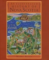 Illustrated History of Nova Scotia by Harry Bruce | Goodreads